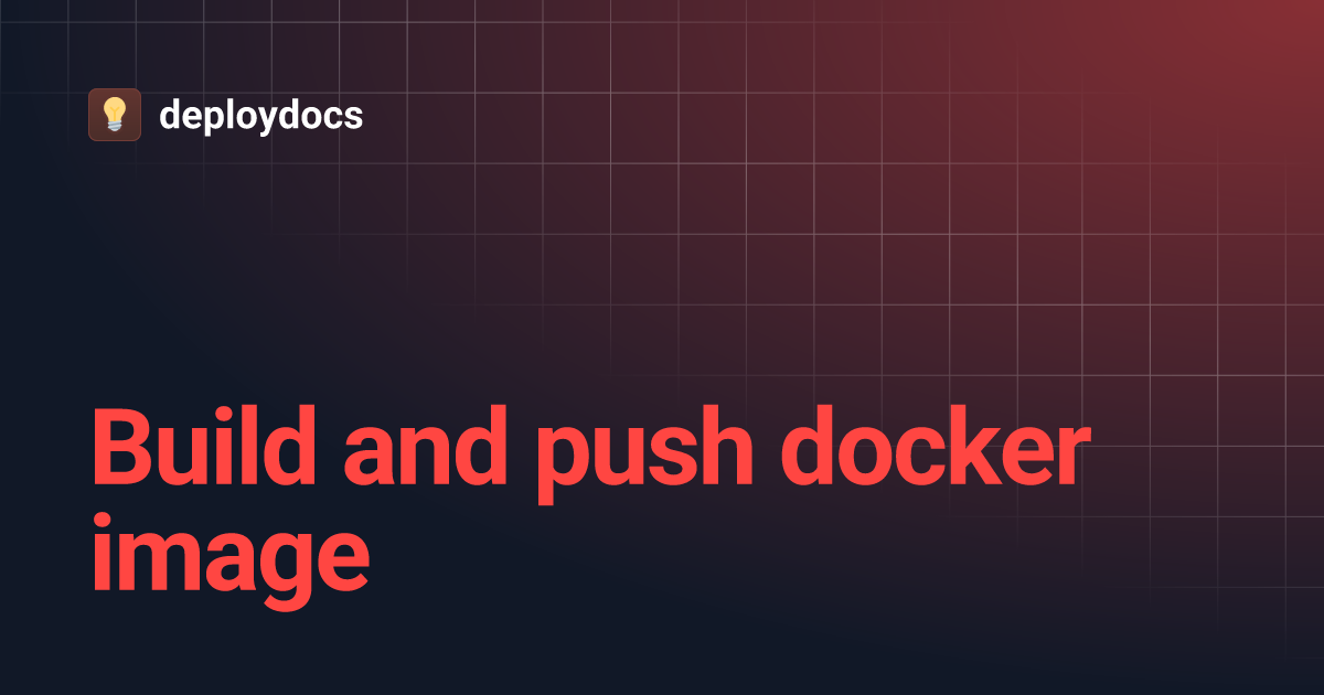 Build and push docker image | deploydocs