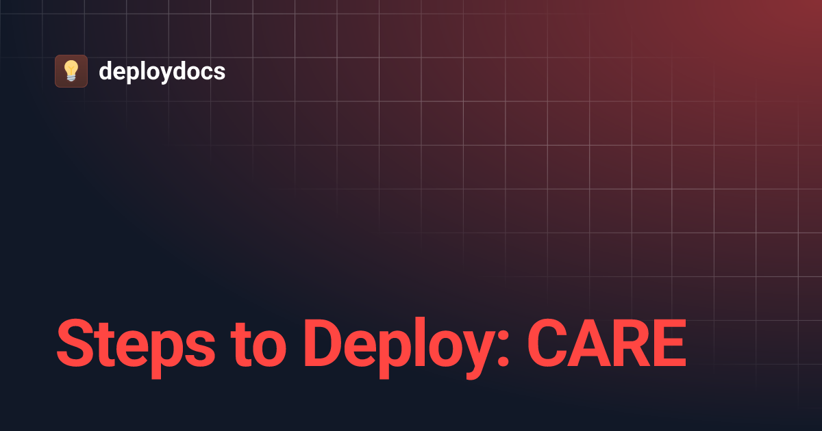 Steps to Deploy: CARE | deploydocs