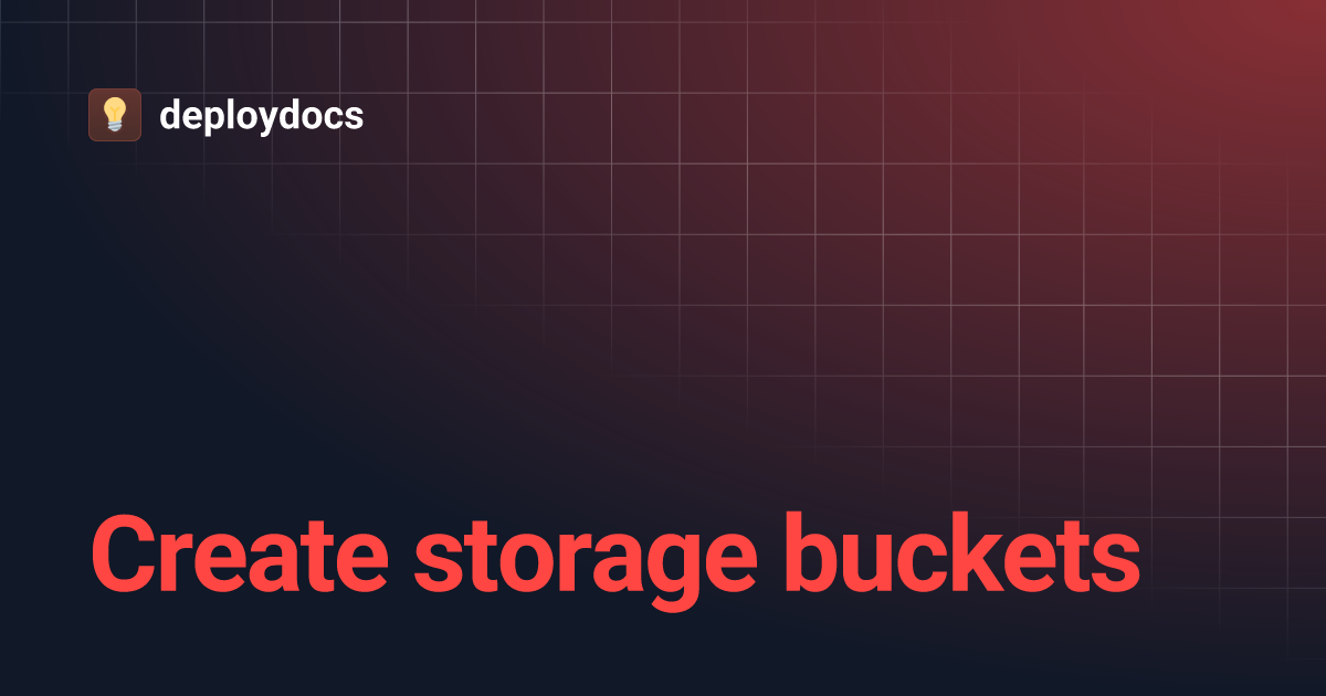 Create storage buckets | deploydocs