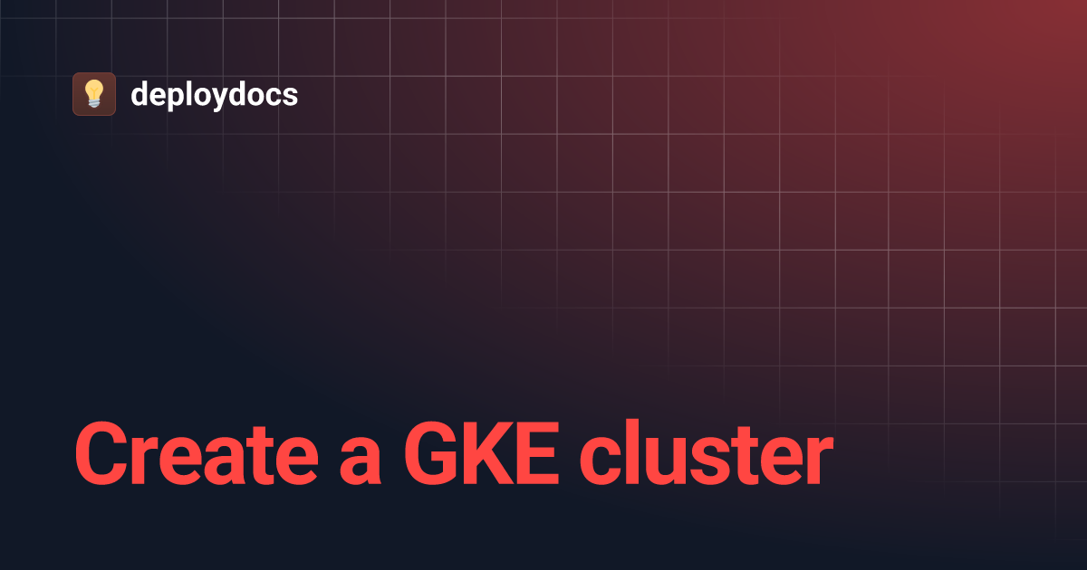 Create A Gke Cluster Deploydocs